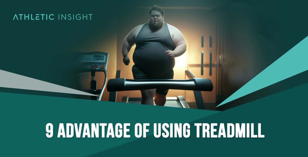 9 Advantages of Using a Treadmill - Athletic Insight