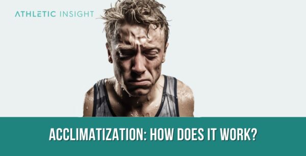 Acclimatization: How Does It Work? - Athletic Insight