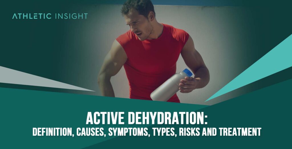 Active Dehydration: Definition, Causes, Symptoms, Types, Risks and ...