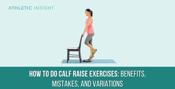 How to do Calf Raise Exercises: Benefits, Mistakes, and Variations ...