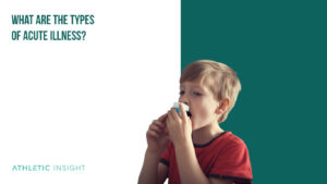 Acute Illness: Definition, Types, Causes, Diagnosis, Examples, and ...