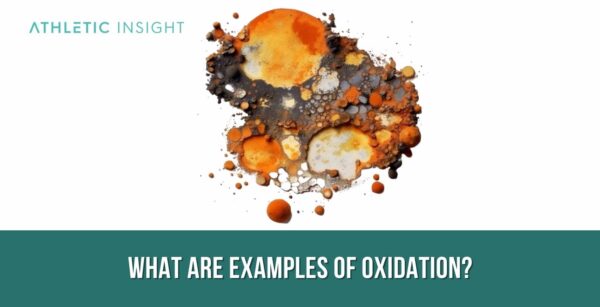 Oxidation: Definition, How It Works, Process and Examples - Athletic ...