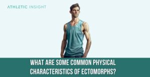 Ectomorphs: Definition, Characteristics, Advantages, and Disadvantages ...