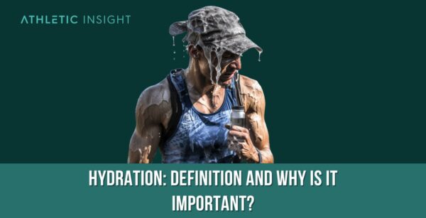 Hydration: Definition and Why is it Important? - Athletic Insight