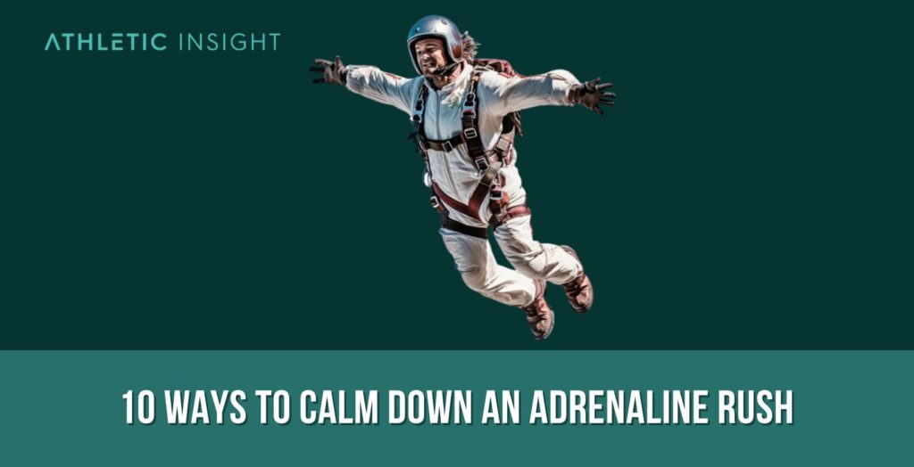 10 Ways to Calm Down an Adrenaline Rush - Athletic Insight