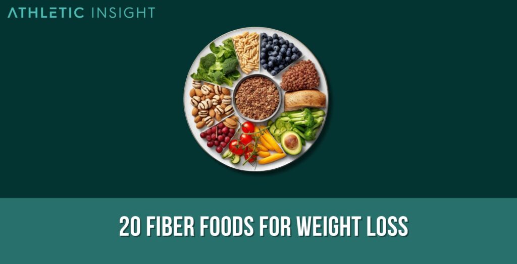 20 Fiber Foods for Weight Loss - Athletic Insight