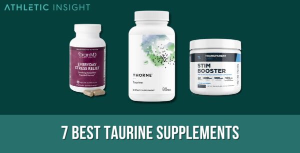7 Best Taurine Supplements - Athletic Insight
