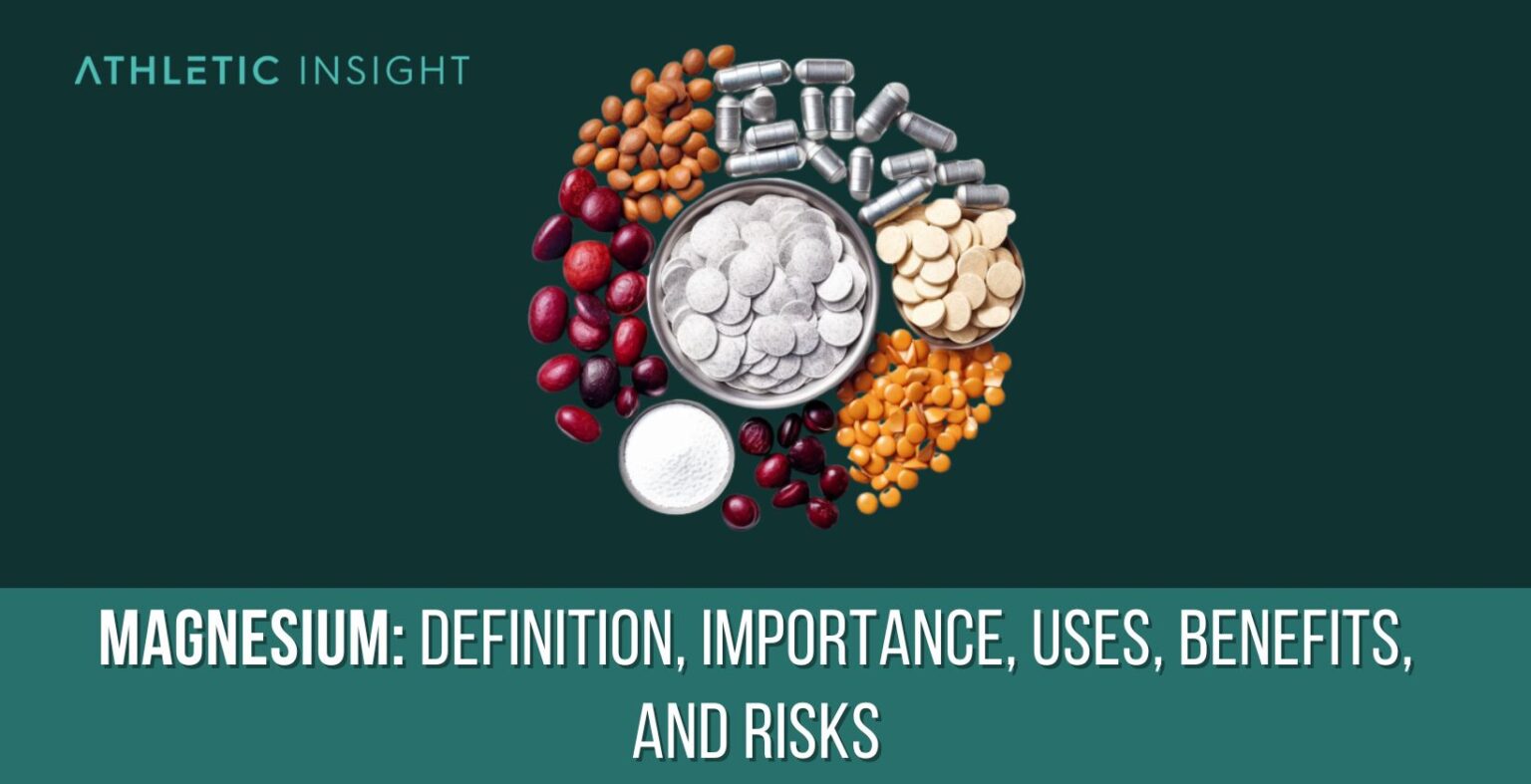 Magnesium: Definition, Importance, Uses, Benefits, and Risks - Athletic ...