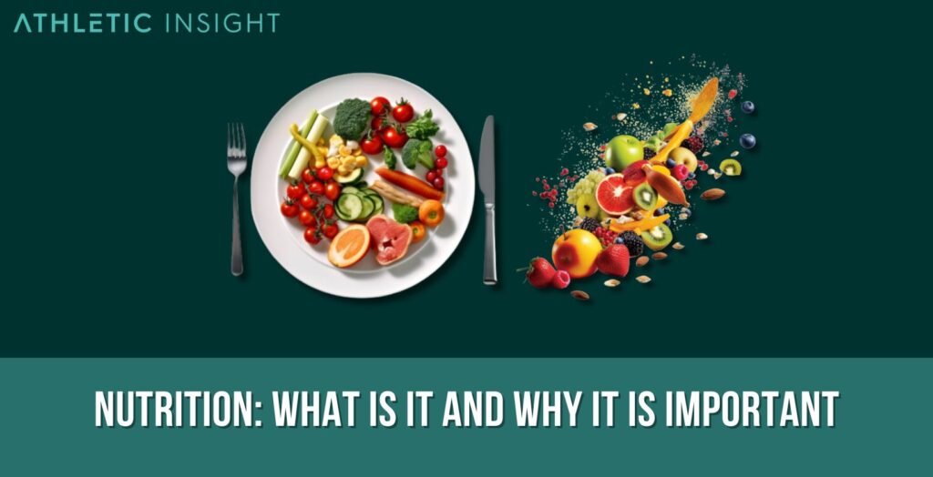 Nutrition: What is it and Why it is Important - Athletic Insight