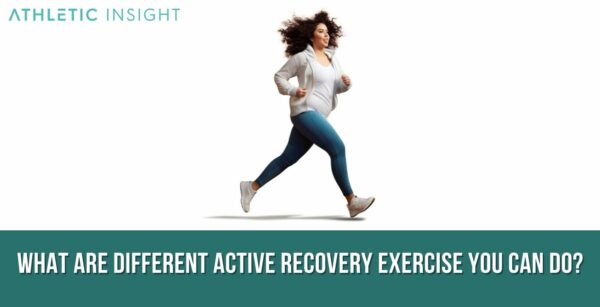 Active Recovery: Definition, How It Works, and Examples - Athletic Insight