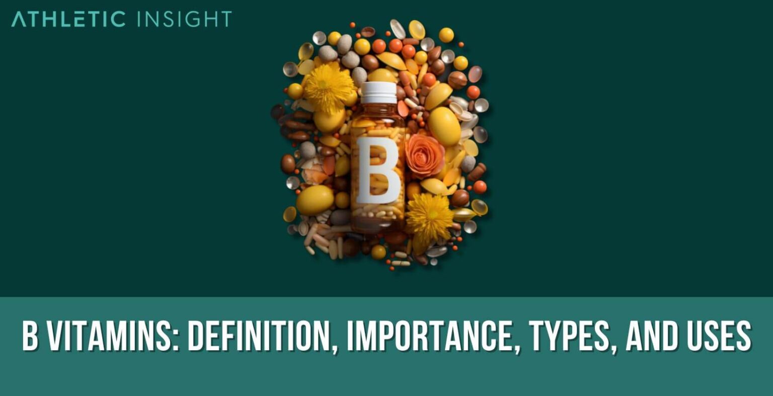 B Vitamins: Definition, Importance, Types, and Uses - Athletic Insight