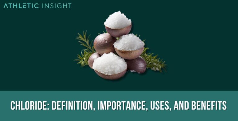 Chloride: Definition, Importance, Uses, and Benefits - Athletic Insight
