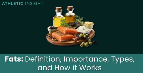 Fats: Definition, Importance, Types, and How it Works - Athletic Insight