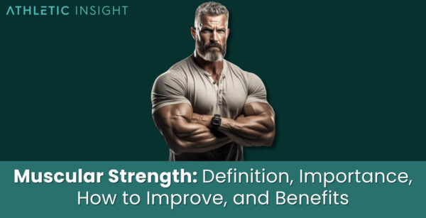 Muscular Strength: Definition, Importance, How to Improve, and Benefits ...