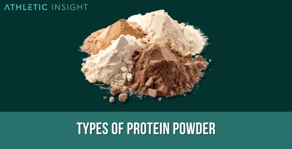Types of Protein Powder - Athletic Insight