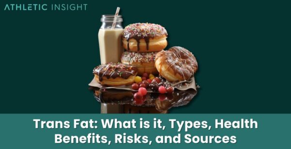 Trans Fat: What is it, Types, Health Benefits, Risks, and Sources ...
