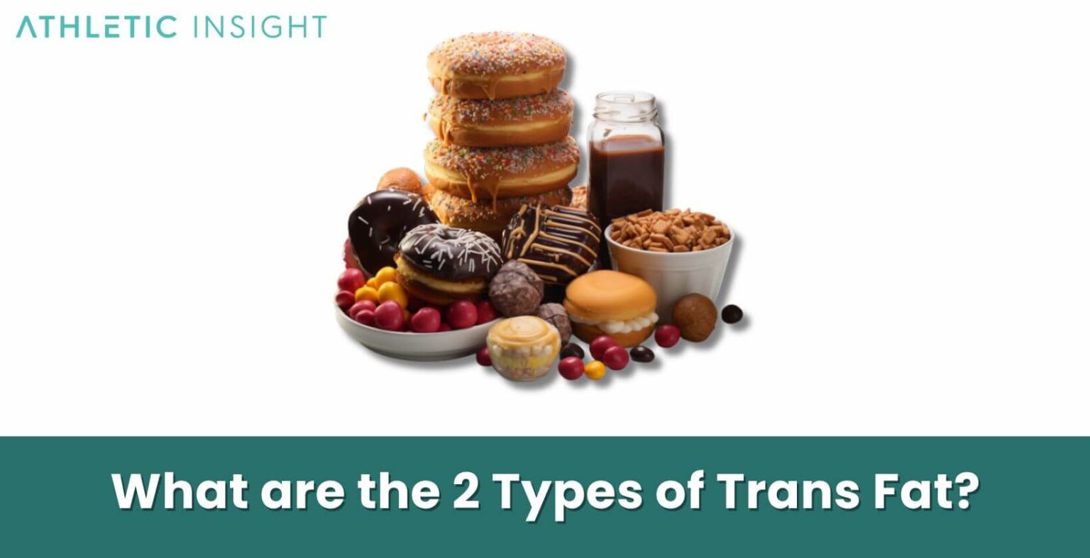 Trans Fat: What is it, Types, Health Benefits, Risks, and Sources - Athletic Insight