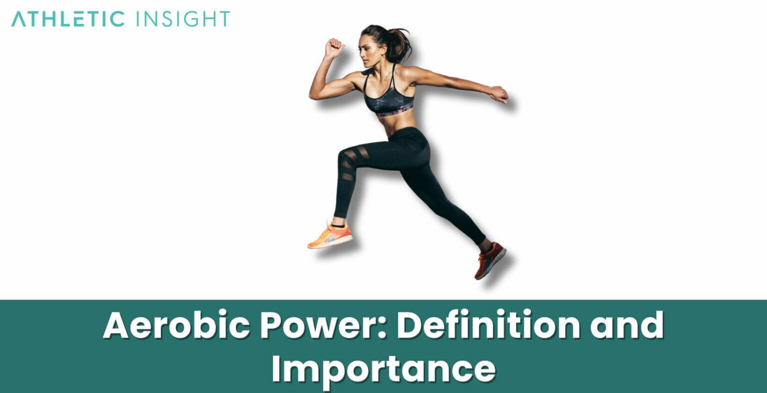 Aerobic Power: Definition and Importance - Athletic Insight