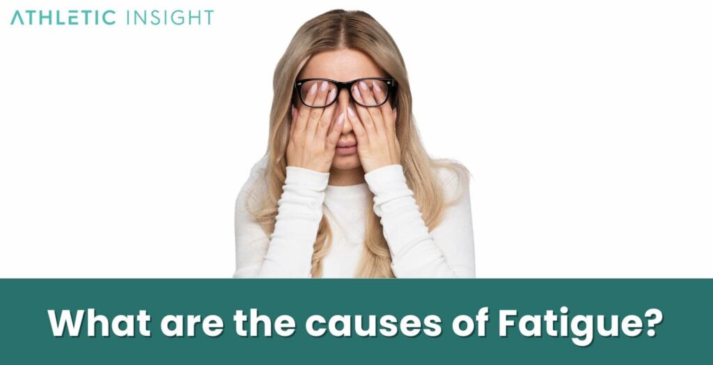 Fatigue: Definition, Causes, Symptoms, and Treatments - Athletic Insight