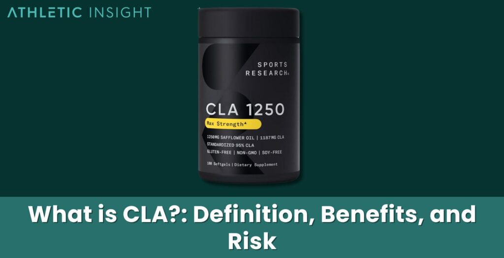 What is CLA?: Definition, Benefits, and Risk - Athletic Insight