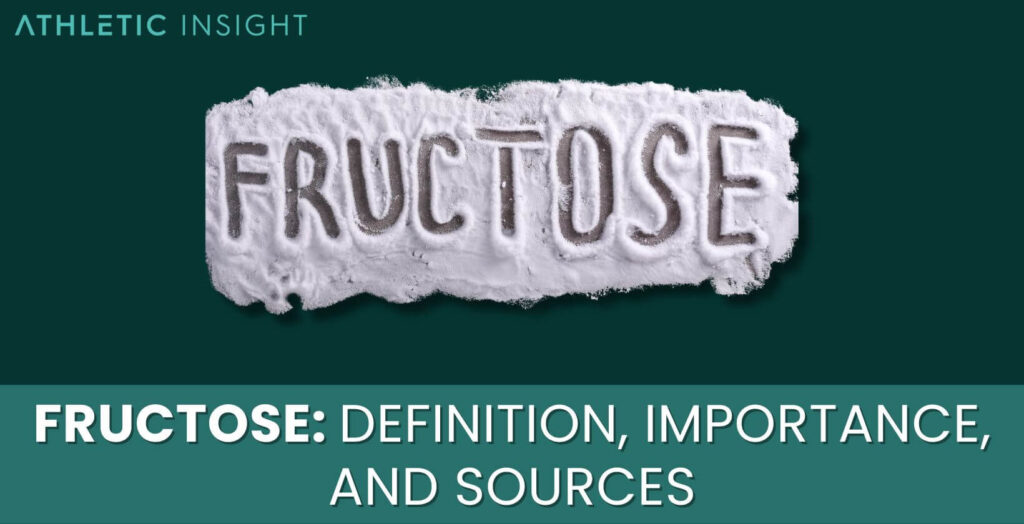 Fructose: Definition, Importance, and Sources - Athletic Insight