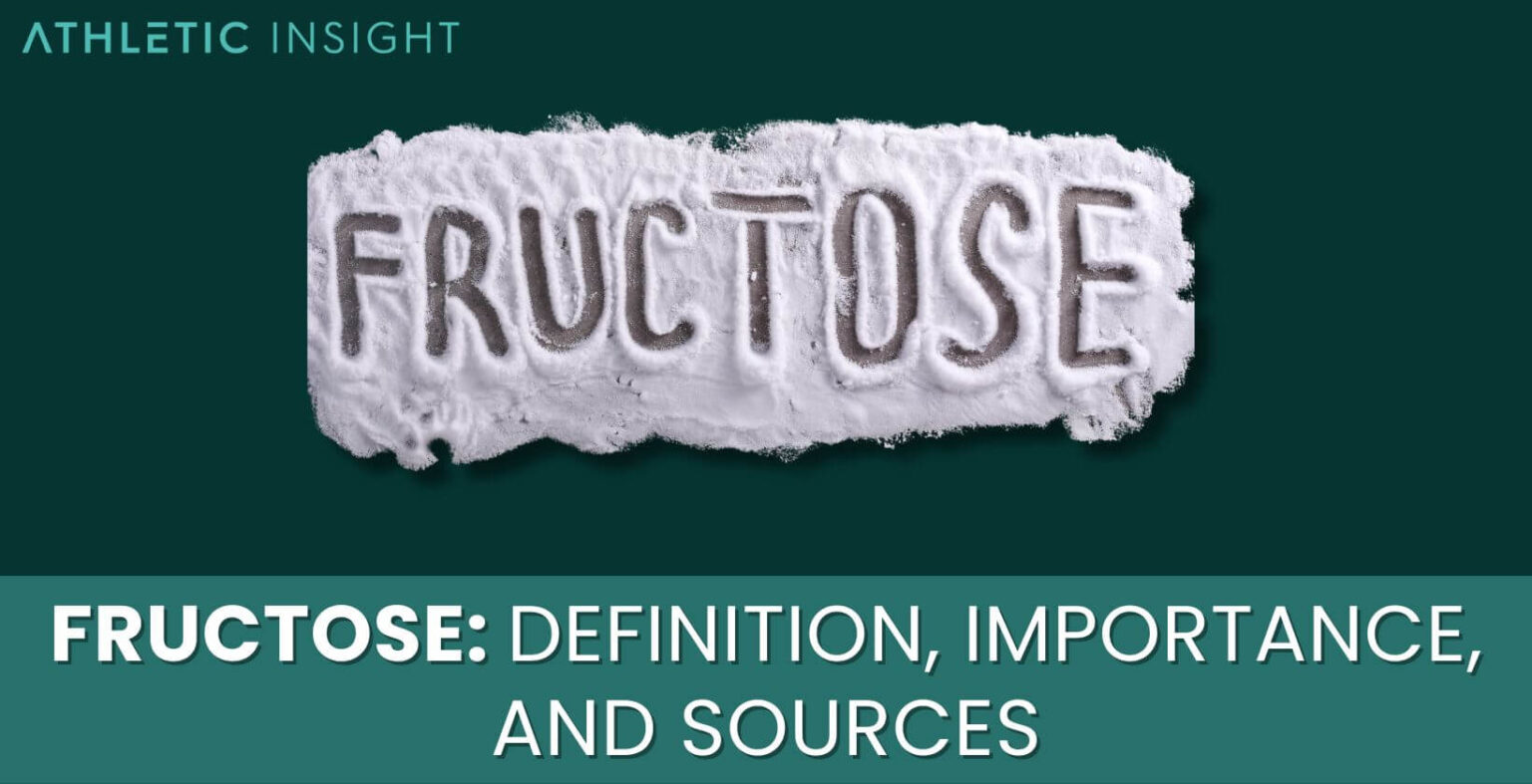Fructose: Definition, Importance, and Sources - Athletic Insight