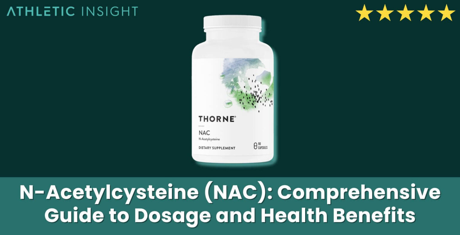 N-Acetylcysteine (NAC): Comprehensive Guide to Dosage and Health Benefits - Athletic Insight