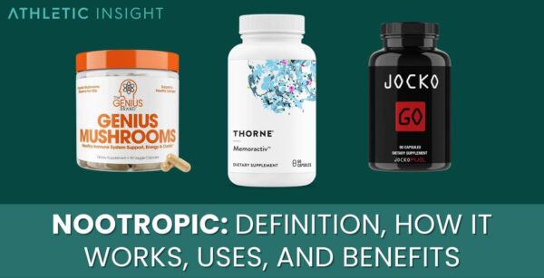 Nootropic: Definition, How it Works, Uses, and Benefits - Athletic Insight