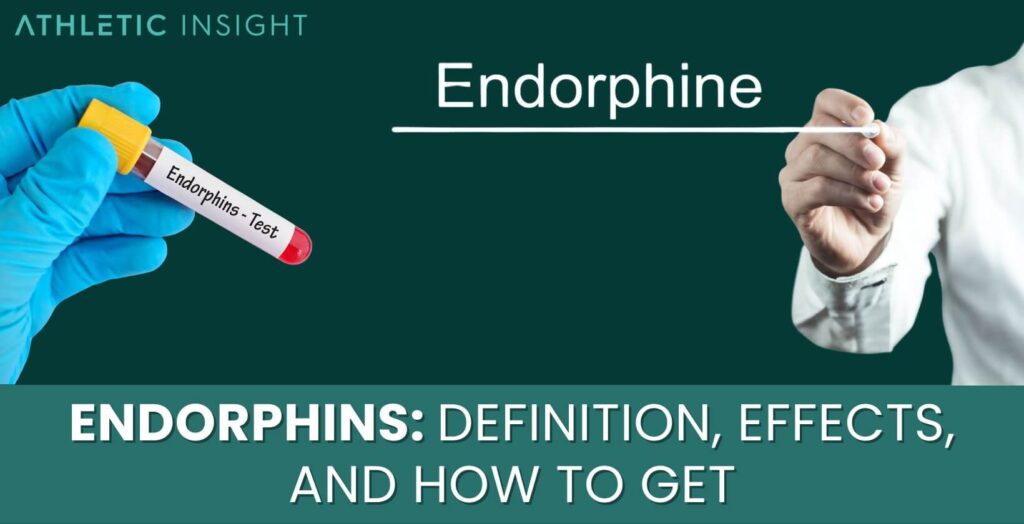 Endorphins: Definition, Effects, and How to Get - Athletic Insight