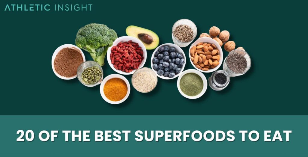 20 of The Best Superfoods to Eat - Athletic Insight