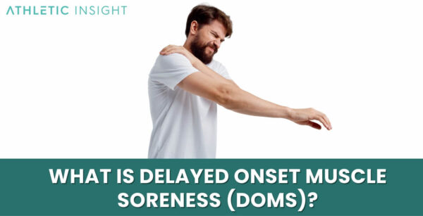 Delayed Onset Muscle Soreness (DOMS): Definition, Causes, Treatment and ...
