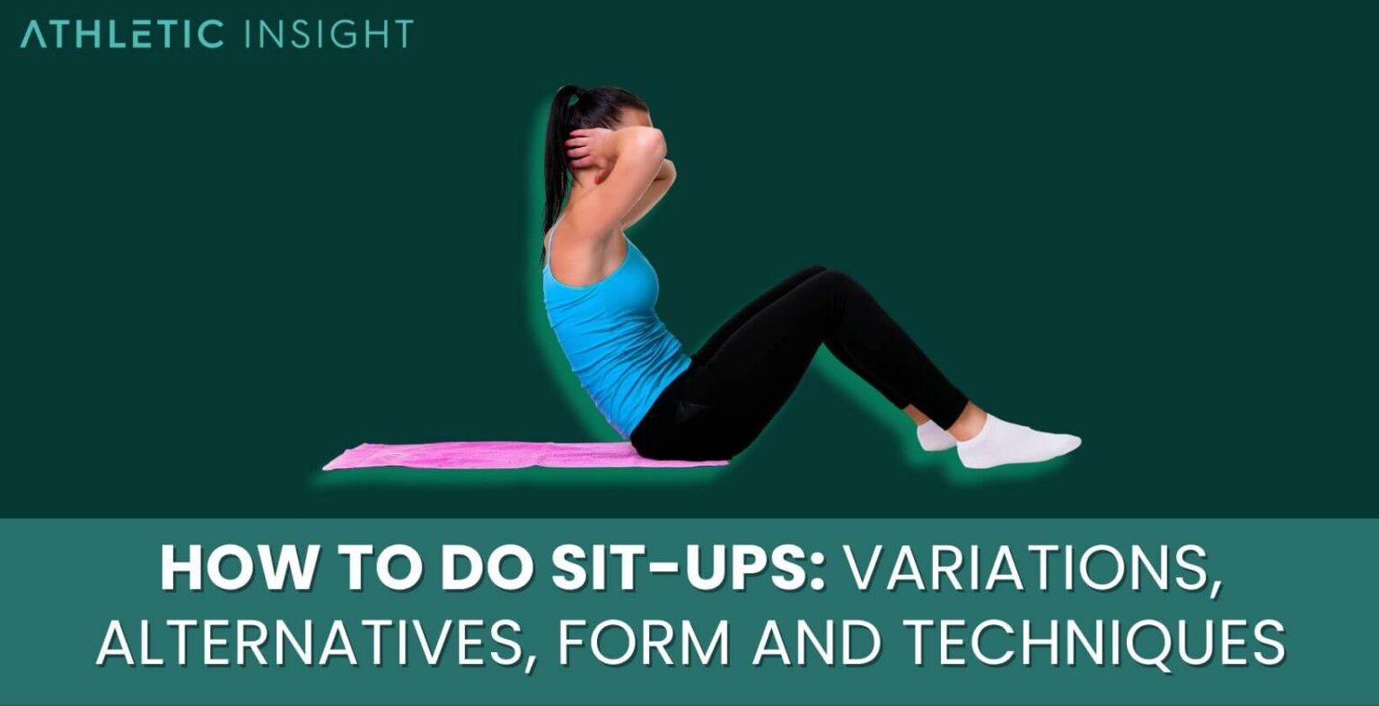 How To Do Sit-Ups: Variations, Alternatives, Form and Techniques ...