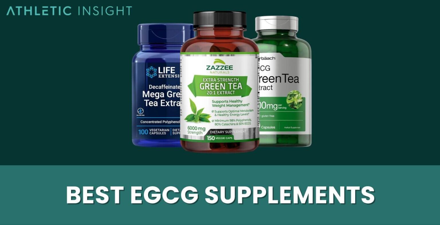 Best EGCg Supplements: Top 5 Green Tea Extract Products in [currentyear] - Athletic Insight