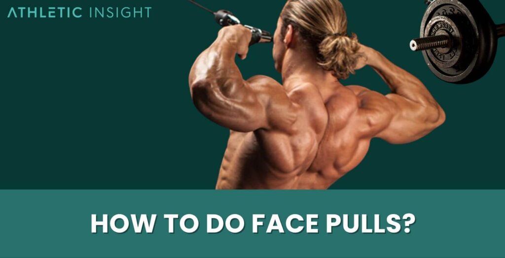 How to do Face Pulls: Benefits, Variations and Alternatives - Athletic ...