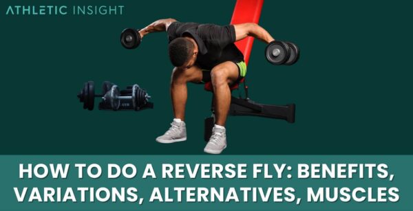 How to do a Reverse Fly: Benefits, Variations, Alternatives, Muscles ...
