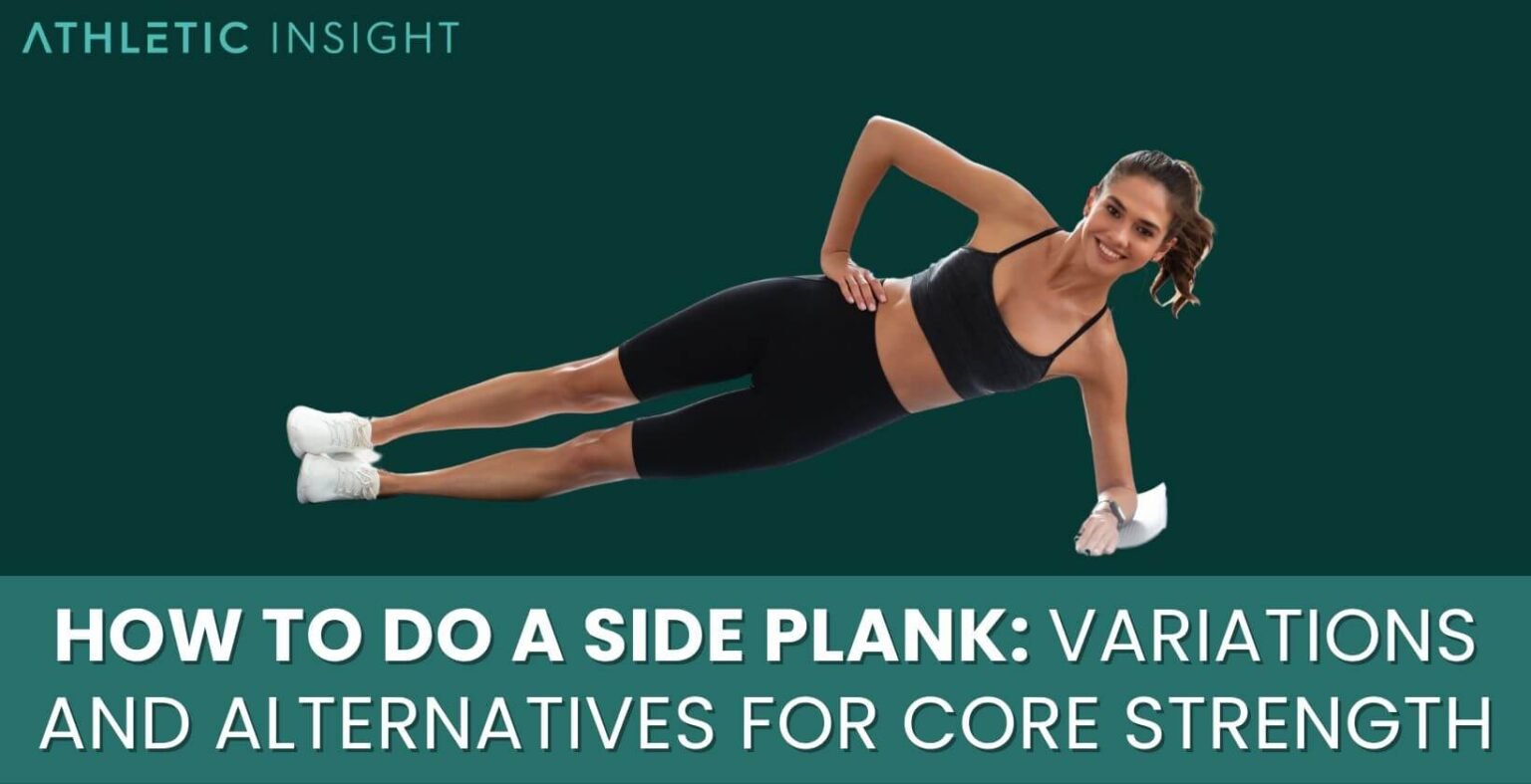 How to do a Side Plank: Variations and Alternatives for Core Strength ...