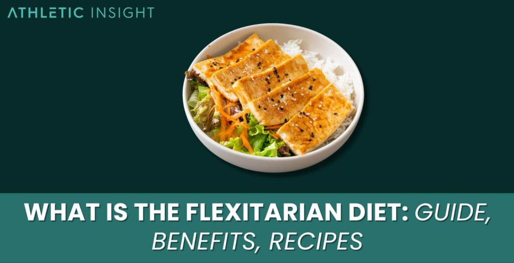 What is the Flexitarian Diet: Guide, Benefits, Recipes - Athletic Insight