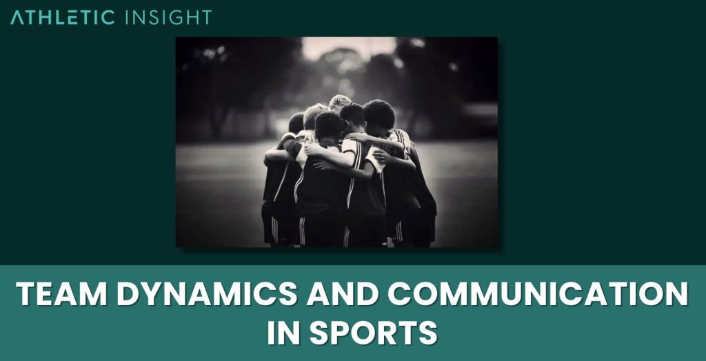 Team Dynamics and Communication in Sports: Boosting Performance and ...