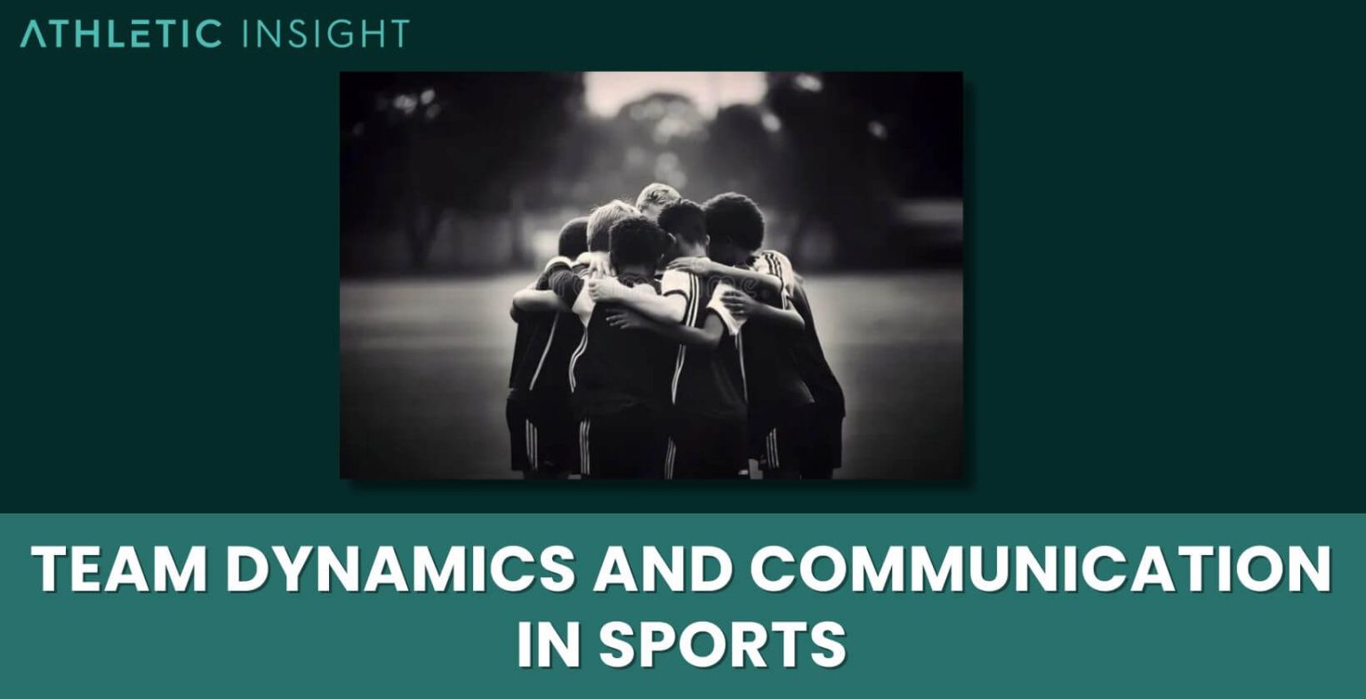 Team Dynamics and Communication in Sports: Boosting Performance and ...